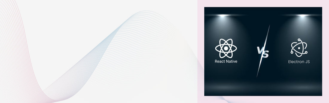 React Native vs Electron: Which Framework is Better?