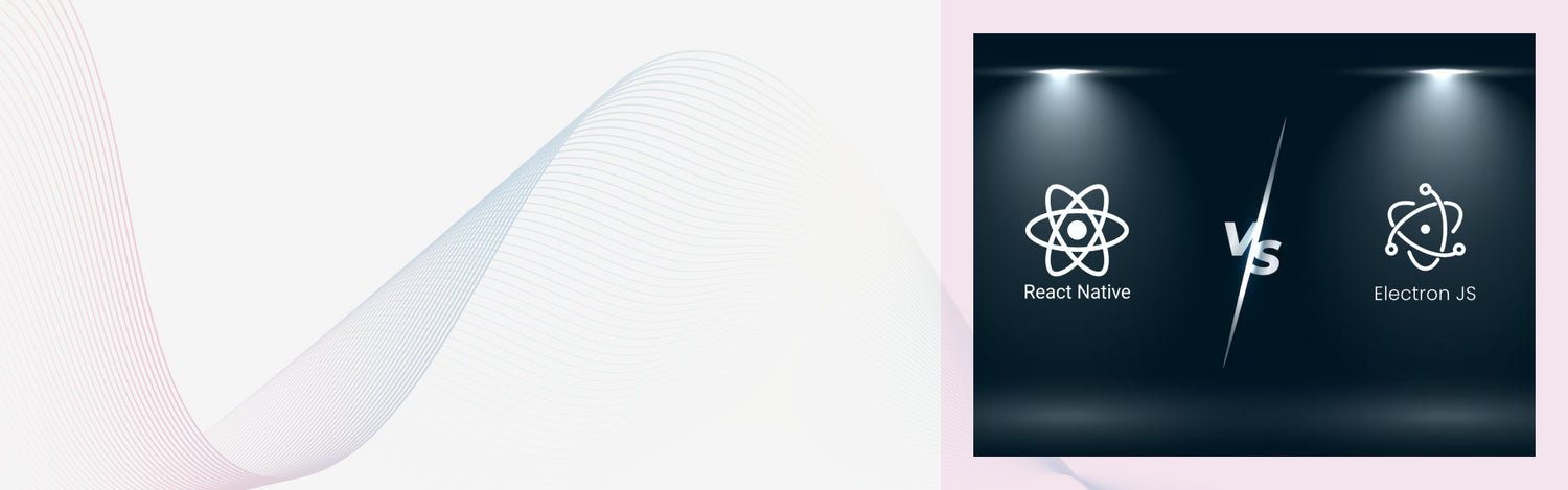 React Native vs Electron: Which Framework is Better?
