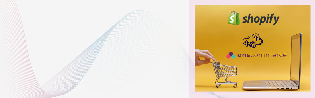 How to Migrate Your Store from ANS Commerce to Shopify