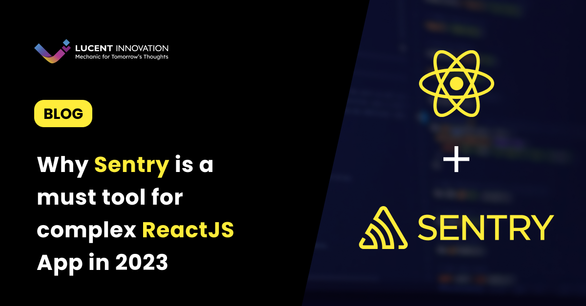 Sentry.IO: Streamlining Error Tracking and Resolution for Complex ReactJS Apps in 2023
